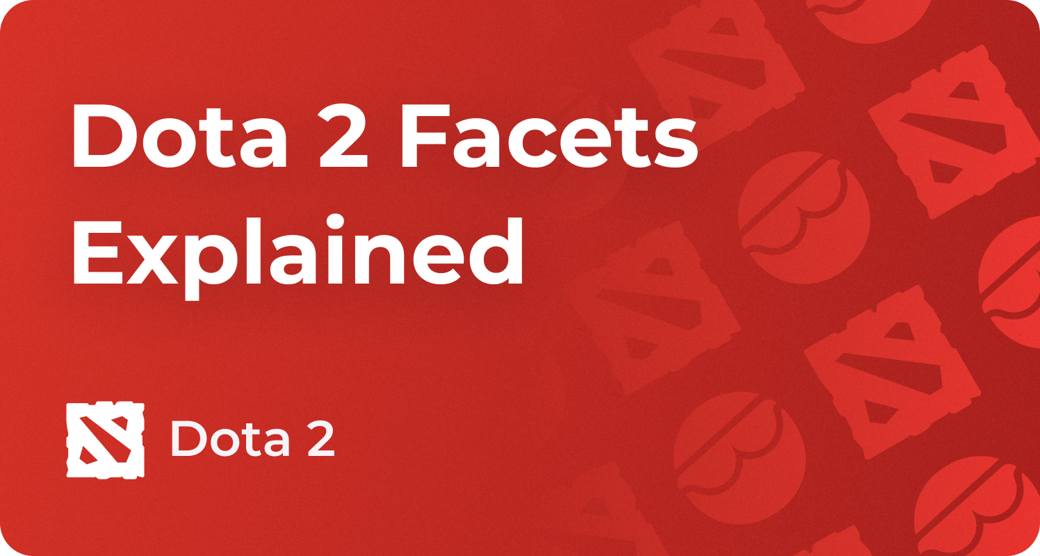 What are Facets in Dota 2, Selecting Best Facet Guide